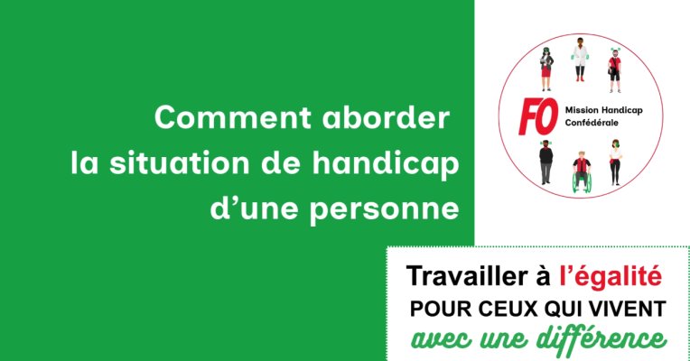 Comment aborder la situation de handicap d'une personne ? - Force Ouvrière
